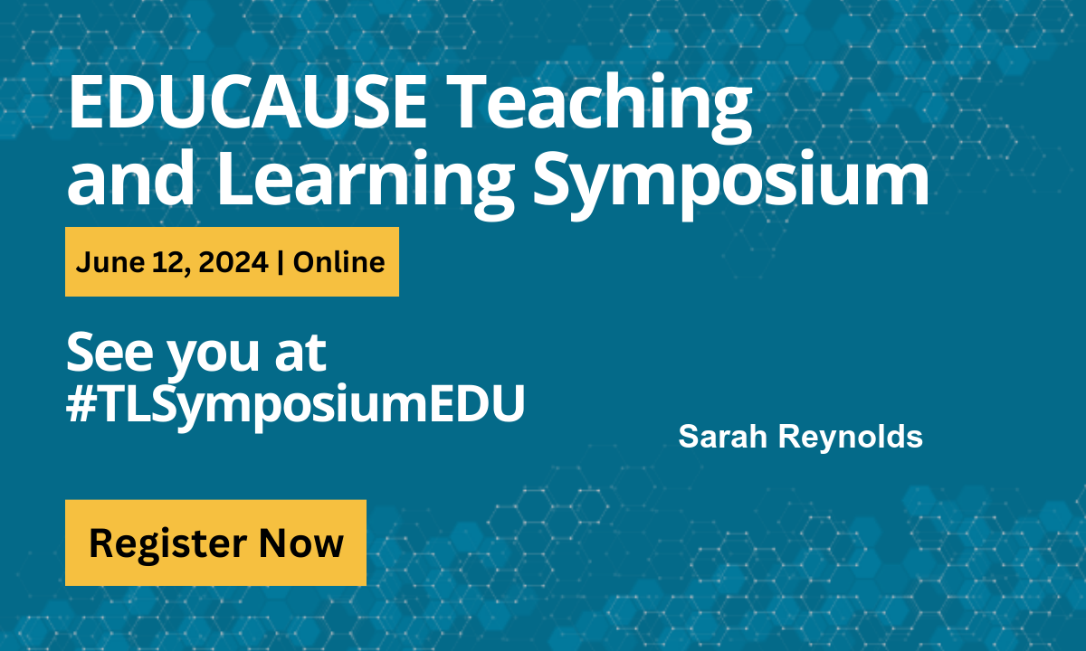 Register for EDUCAUSE Teaching and Learning Symposium | June 12, 2024